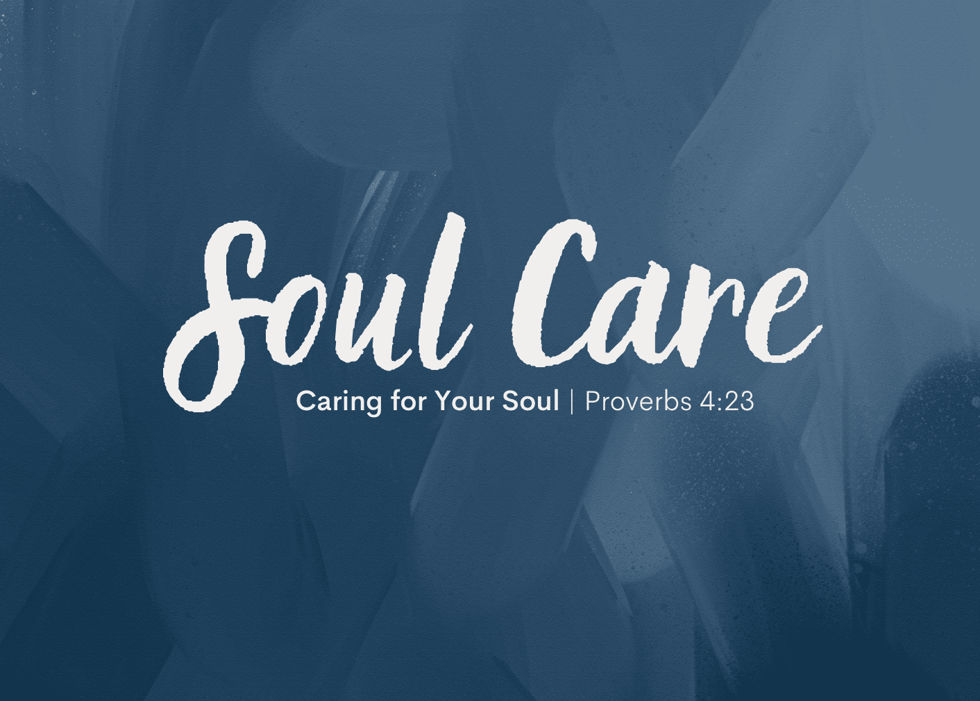 Caring For Your Soul, Part 1 - Open the Bible