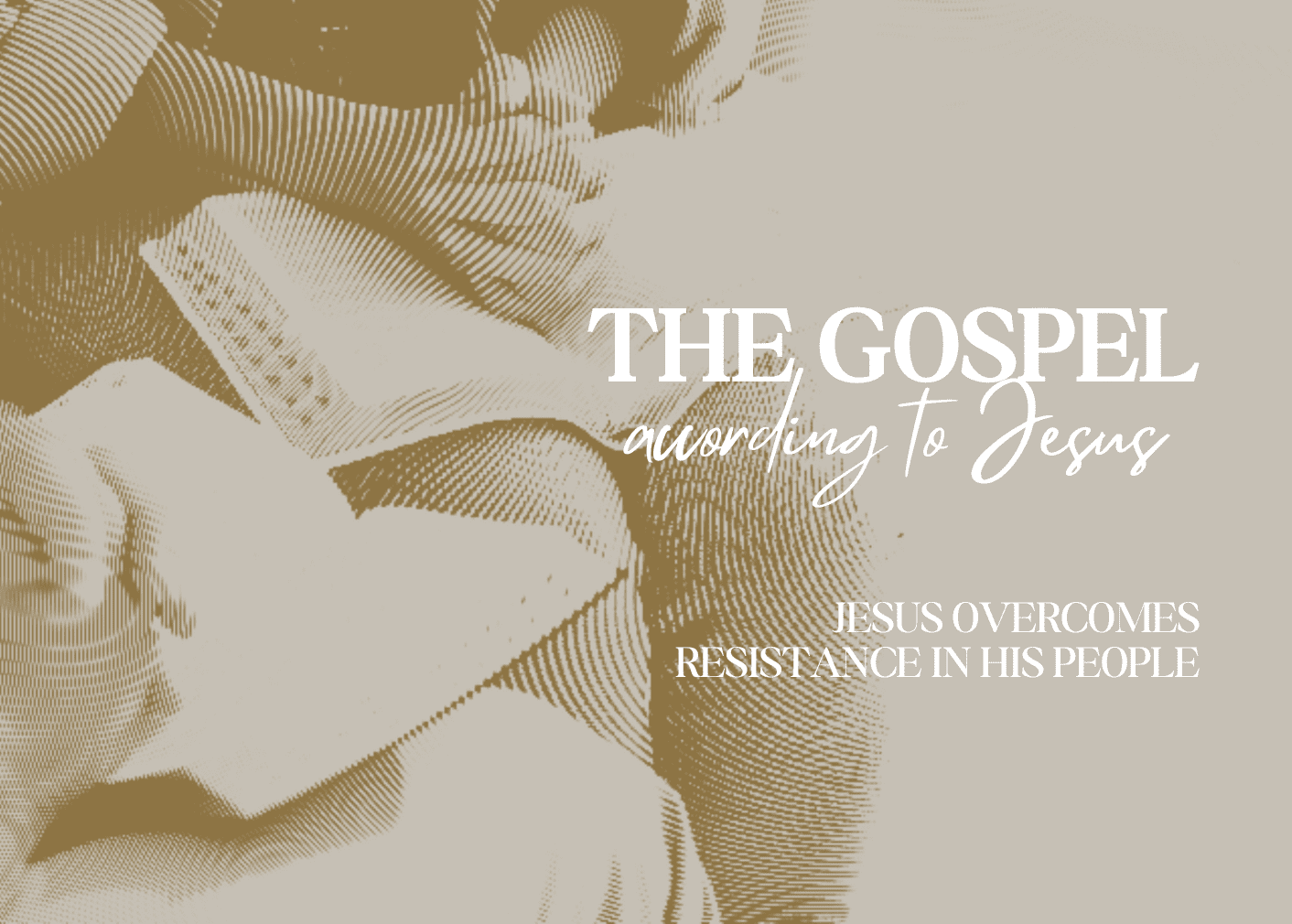 Jesus Overcomes Resistance In His People, Part 1 - Open the Bible