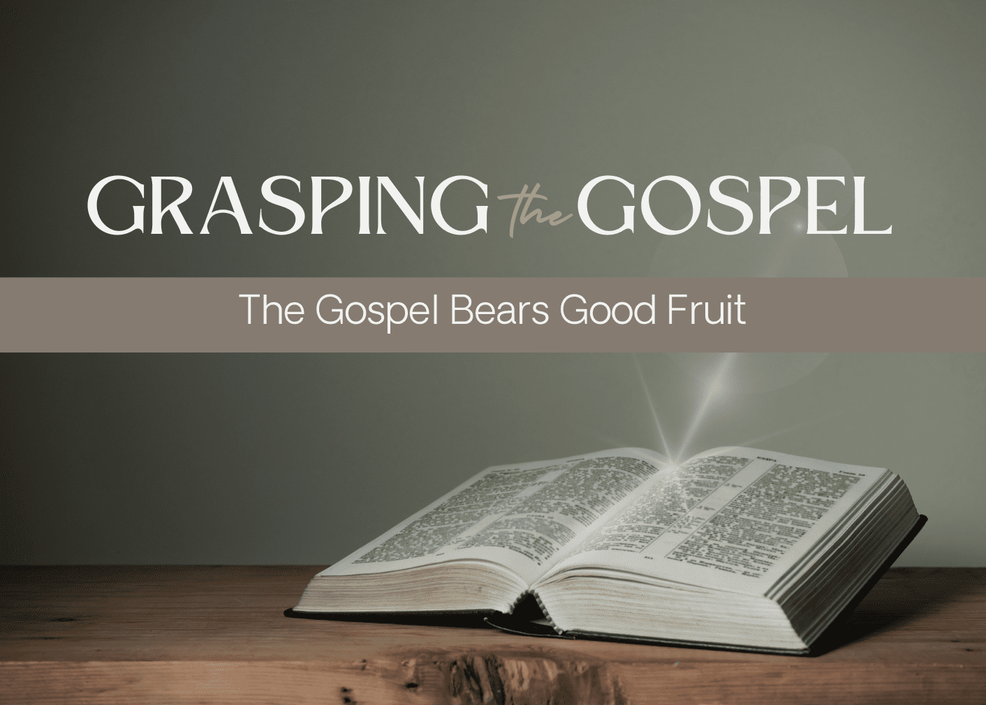The Gospel Bears Good Fruit, Part 1 - Open the Bible
