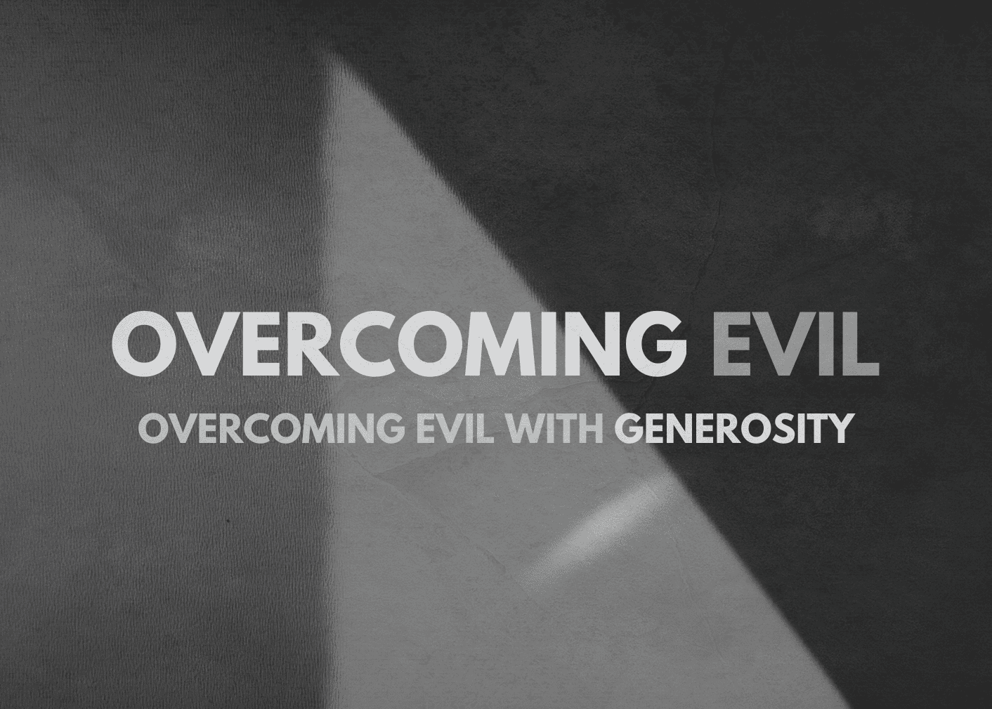 Overcoming Evil With Generosity, Part 1 - Open the Bible Overcoming Evil With Generosity, Part 1 - Open the Bible